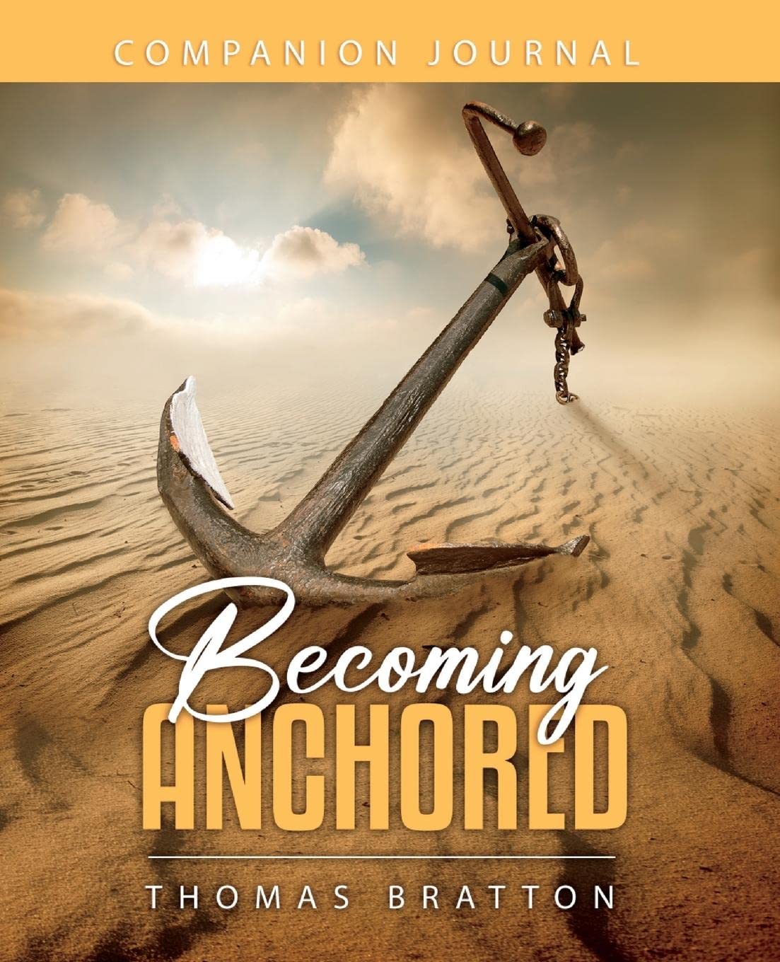 Becoming Anchored Companion Journal by Thomas Bratton | Goodreads
