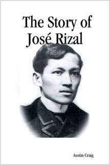 The Story of JosÃ© Rizal by Austin Craig | Goodreads