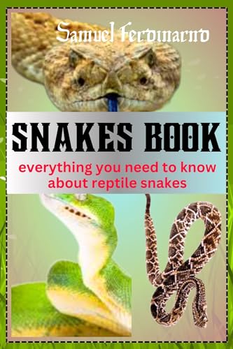 SNAKES BOOK: Everything You Need To Know About Reptile Snakes by SMAUEL ...