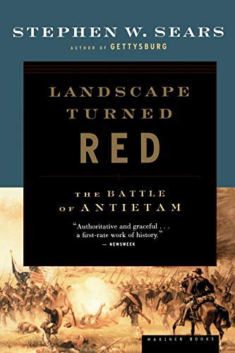 By Stephen W. Sears - Landscape Turned Red: The Battle of Antietam ...