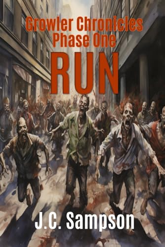 Phase One - Run: Book One of the Growler Chronicles by J.C. Sampson ...