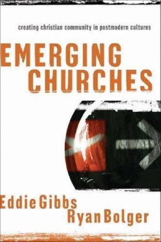 Emerging Churches: Creating Christian Communities in Postmodern ...