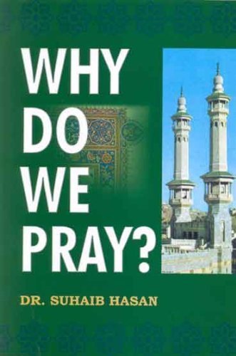 Why Do We Pray? by Suhaib Hasan | Goodreads
