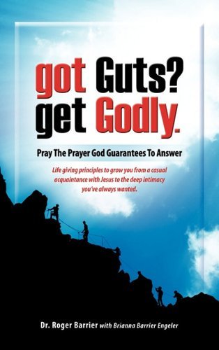 Got Guts? Get Godly! by Dr. Roger Barrier by Roger Barrier | Goodreads