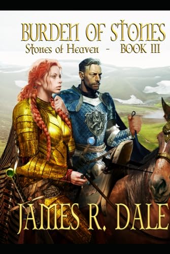 Burden of Stones: Stones of Heaven Book 3 by james R dale | Goodreads