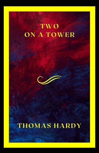 Two on a Tower: A classical and romantic novel by Thomas Hardy | Goodreads