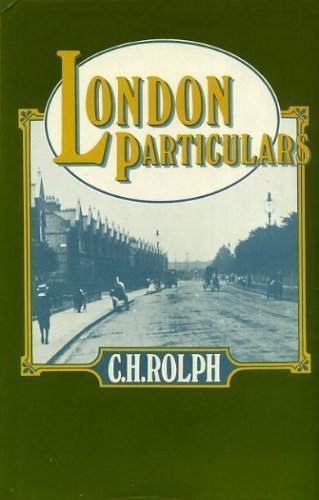 London Particulars by C.H. Rolph | Goodreads