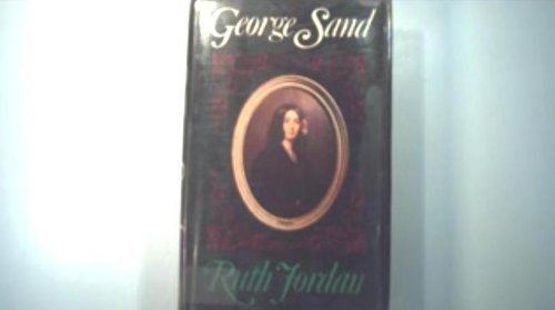 George Sand: A biography by Ruth Jordan | Goodreads