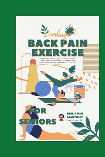 BACK PAIN EXERCISE FOR SENIORS: The Ultimate Guide to Simple Movements ...