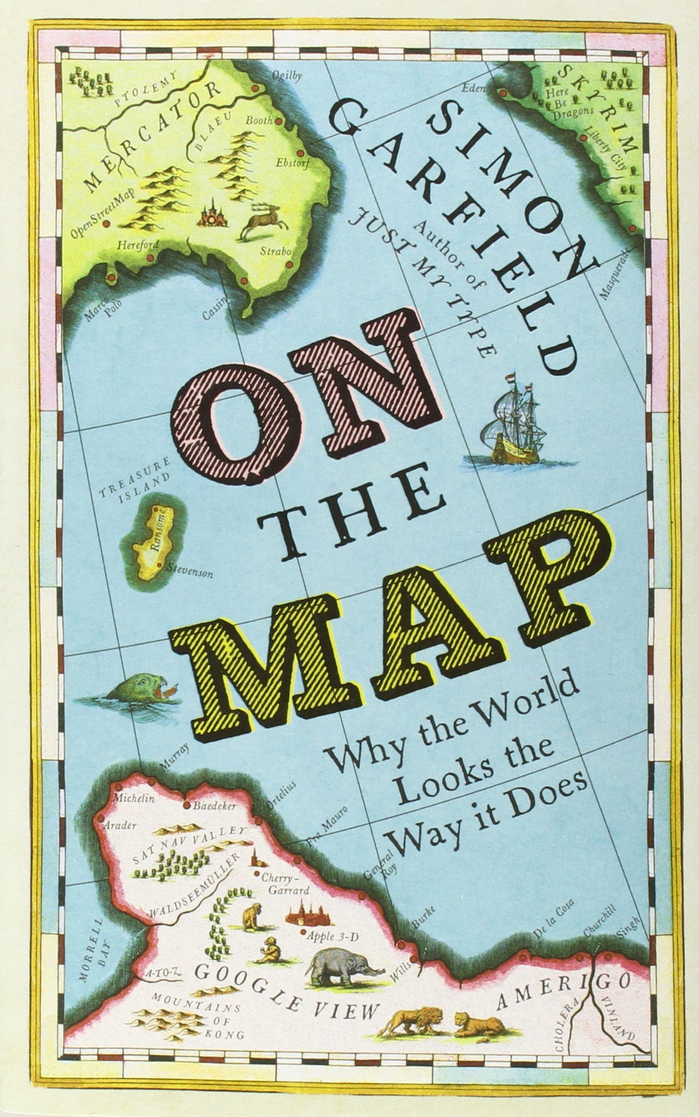 On The Map: Why the world looks the way it does by Simon Garfield (4 ...