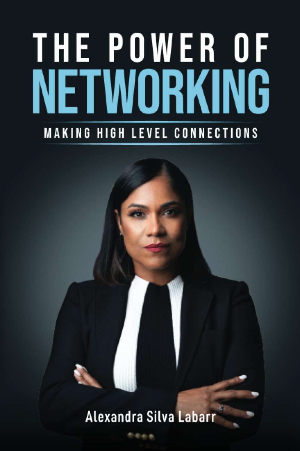 The Power of Networking: Making High Level Connections by Alexandra ...