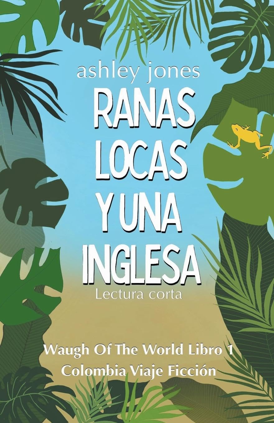 Ranas Locas Y Una Inglesa (Waugh del Mundo) by Ashley Jones | Goodreads