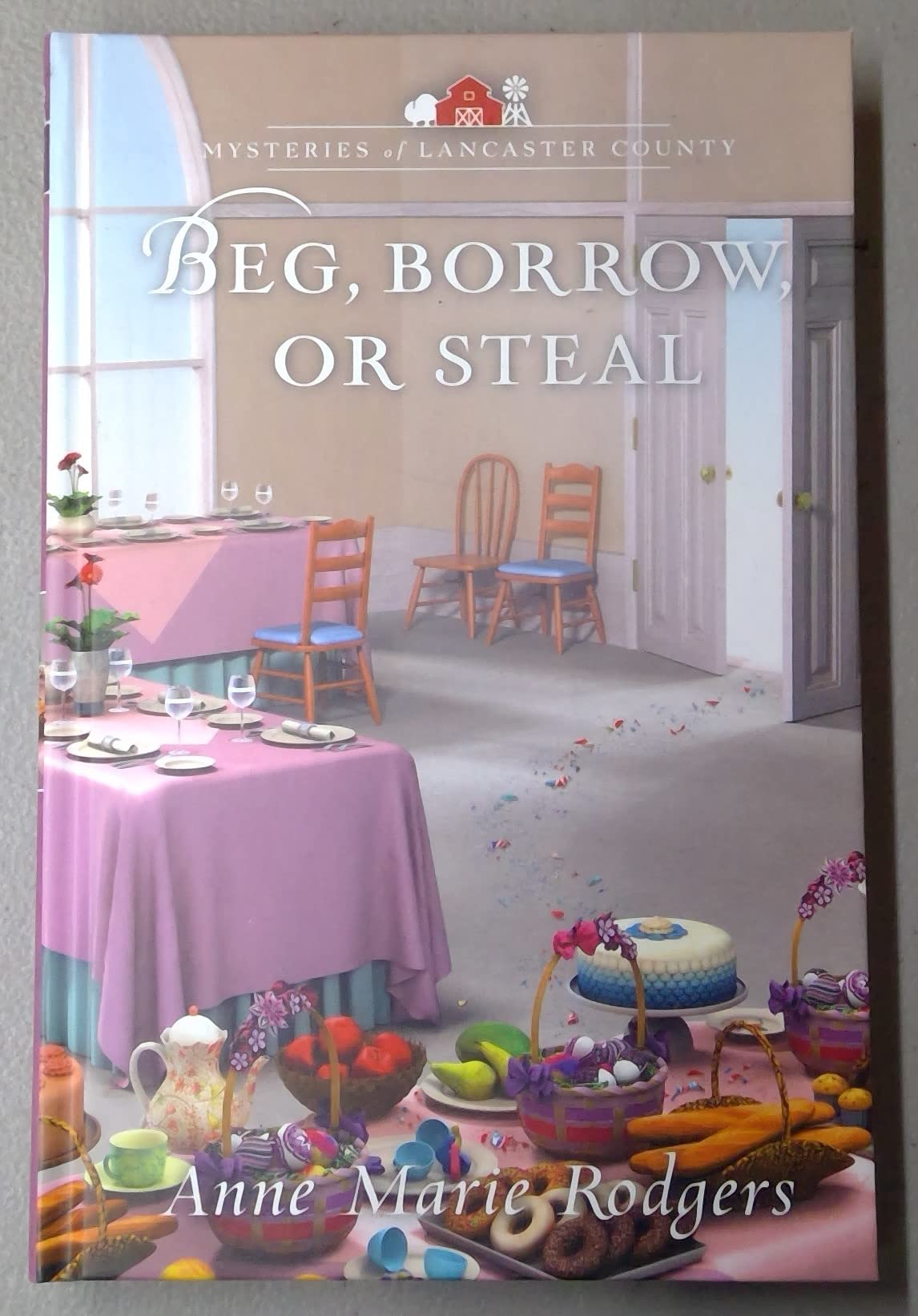 Beg, Borrow or Steal: Mysteries of Lancaster County by Anne Marie ...