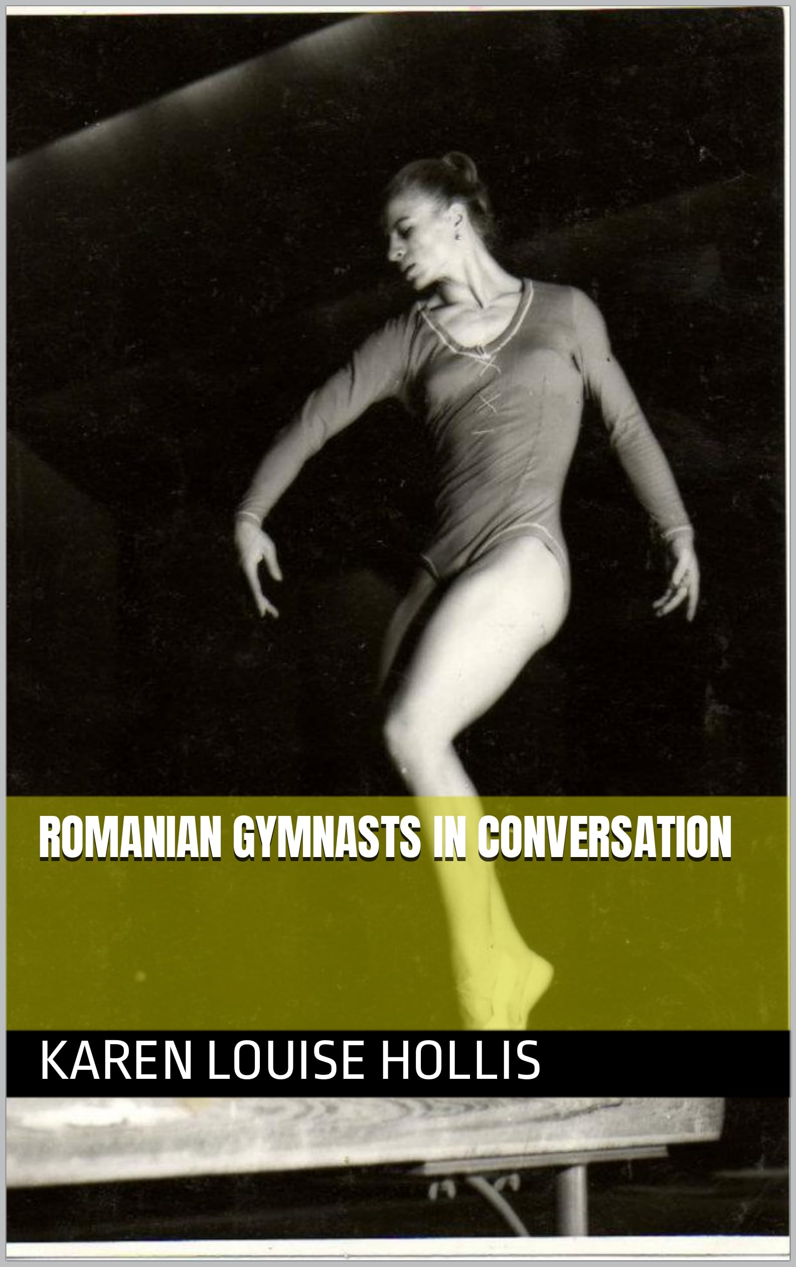 Romanian Gymnasts in Conversation by Karen Louise Hollis | Goodreads