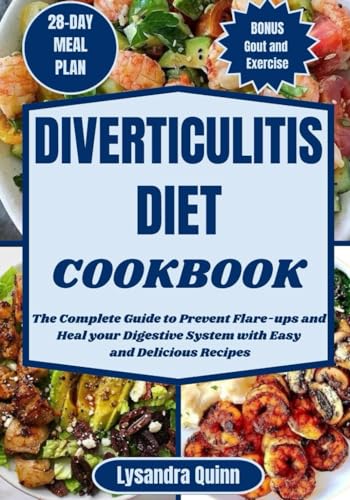 DIVERTICULITIS DIET COOKBOOK: The Complete Guide to Prevent Flare-ups ...