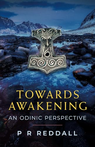 Towards Awakening: An Odinic Perspective by P R Reddall | Goodreads