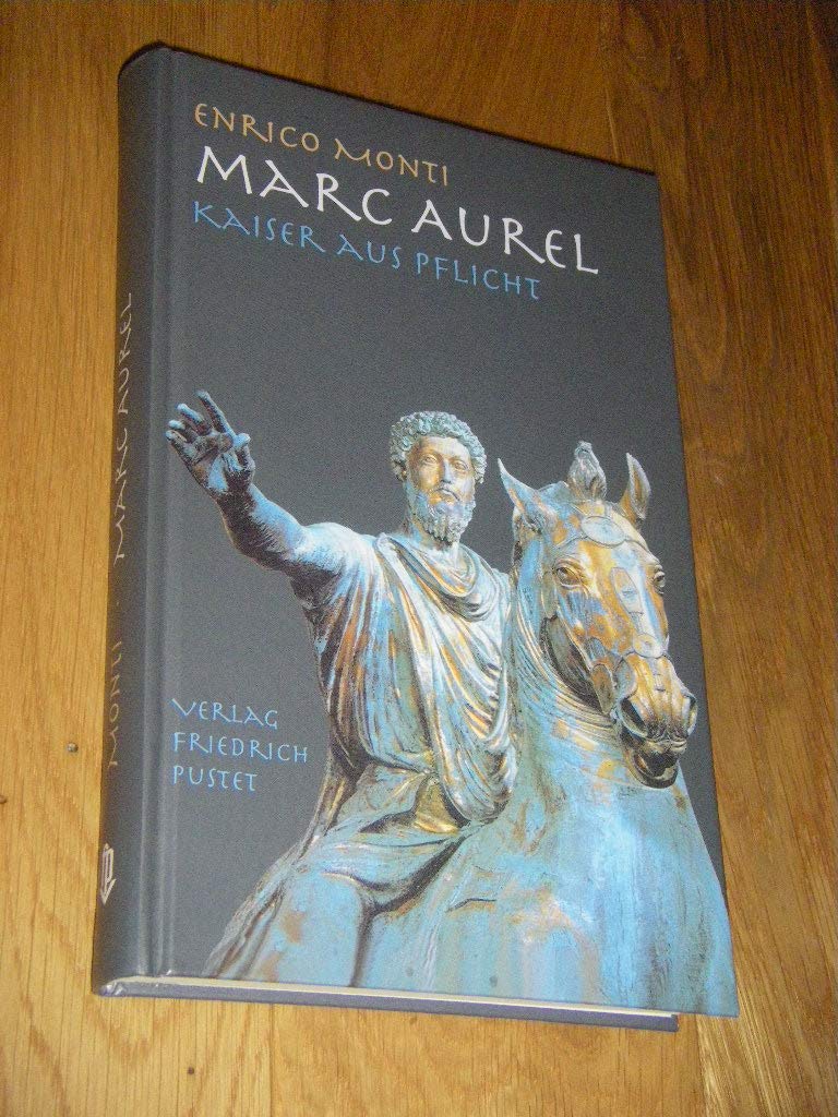 Marc Aurel. Kaiser aus Pflicht. by Enrico Monti | Goodreads