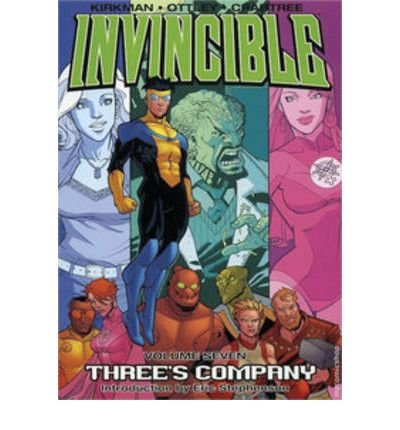 Invincible, Volume 7: Three's Company[ INVINCIBLE, VOLUME 7: THREE'S ...