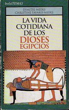 La vida cotidiana de los dioses egipcios by Christine Favard-Meeks ...