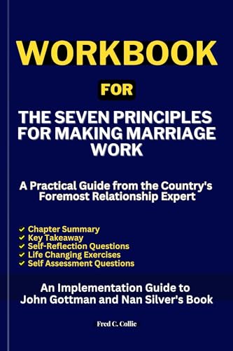 Workbook for The Seven Principles for Making Marriage Work: A Practical Guide from the Country’s ...