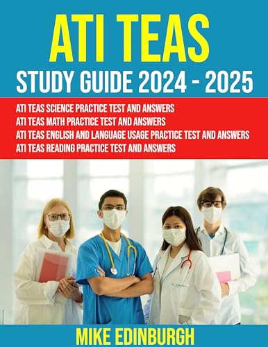 ATI TEAS STUDY GUIDE 2024 – 2025: The Most Comprehensive Study Guide On ...