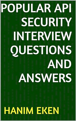 Popular 56 API Security Interview Questions and Answers by Hanim Eken ...