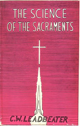 Science of the Sacraments by Leadbeater by Charles W. Leadbeater ...