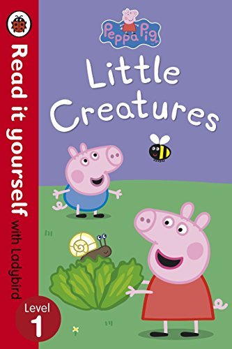 Peppa Pig: Little Creatures - Read it yourself with Ladybird: Level 1 (Read It Yourself Level 1 ...
