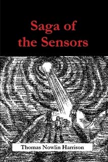 Saga of the Sensors by Thomas Nowlin Harrison | Goodreads
