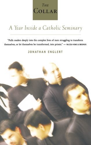 The Collar: A Year Inside a Catholic Seminary by Jonathan Englert by ...