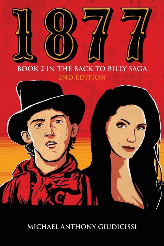 1877, Book 2 in the Back to Billy Saga by Michael Anthony Giudicissi ...