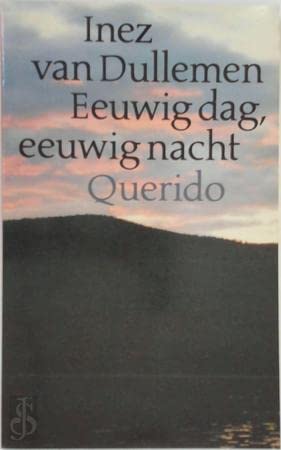 Eeuwig dag, eeuwig nacht by Inez van Dullemen | Goodreads