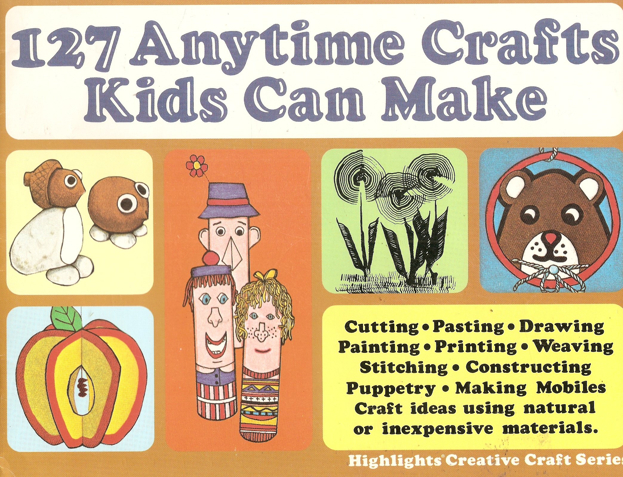 127 Anytime Crafts Kids Can Make by Highlights for Children | Goodreads