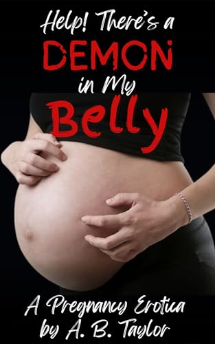Help Theres A Demon In My Belly Pregnancy Erotica By Ab Taylor Goodreads