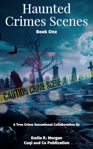 Haunted Crimes Scenes Book One : Exploring Paranormal Dimensions within ...