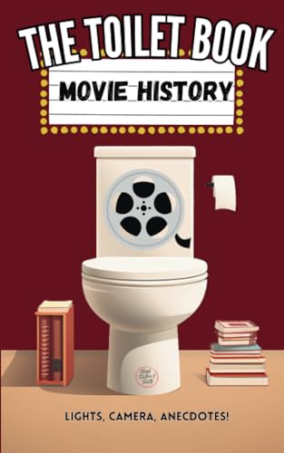 The Toilet Book - Movie History: Lights, Camera, Anecdotes! by Herman ...