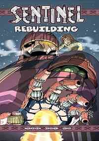 Sentinel, Part 4: Rebuilding (Sentinel, 4) by Sean McKeever | Goodreads