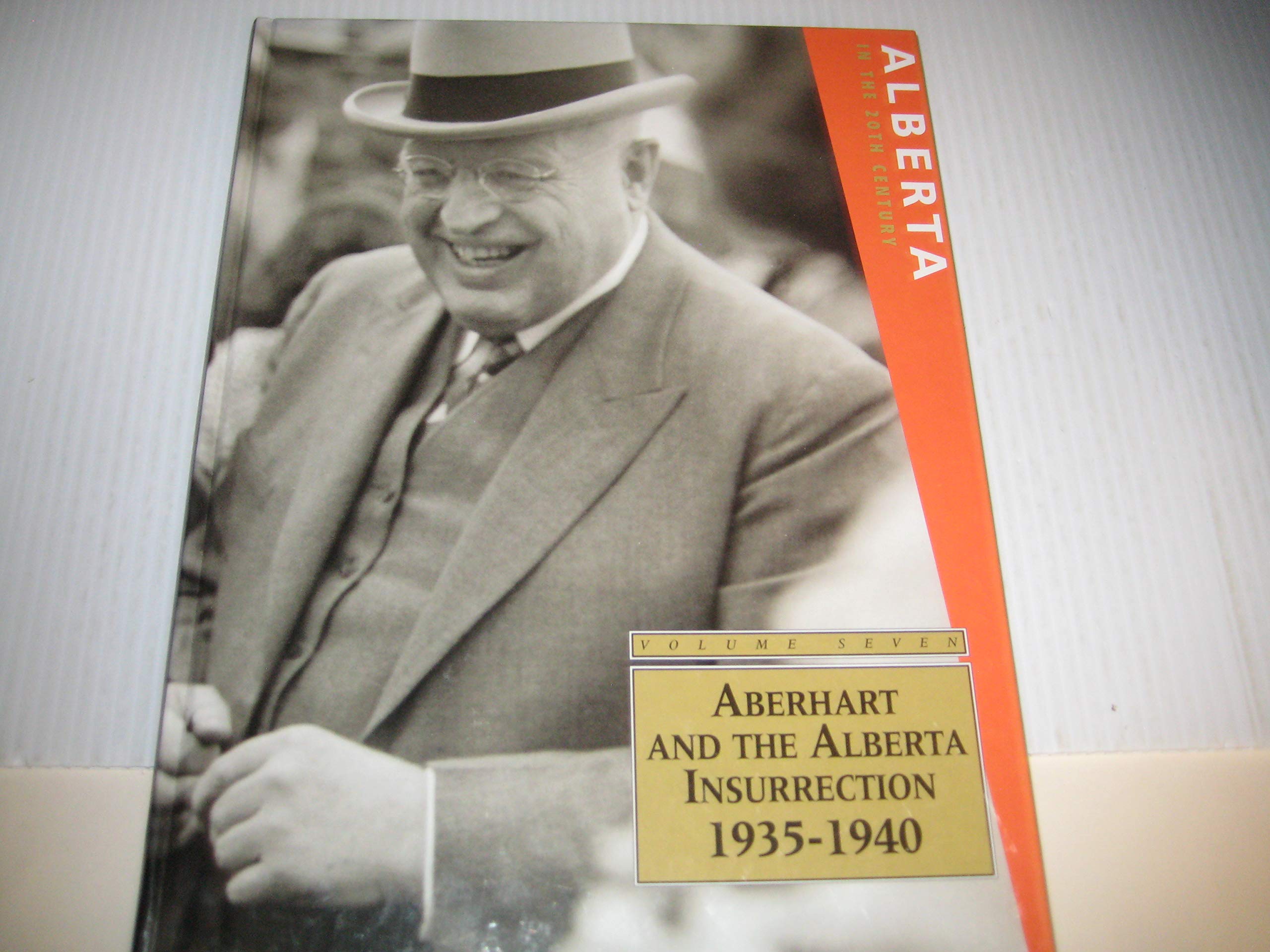 Alberta in the 20th Century: Aberhart and the Alberta Insurrection 1935 ...