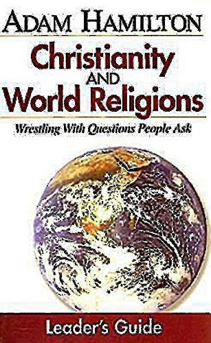 By Adam Hamilton - Christianity & World Religions: Wrestling With ...