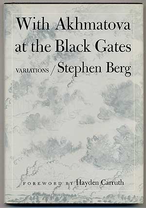 With Akhmatova at the Black Gates: VARIATIONS. POEMS by Stephen Berg ...