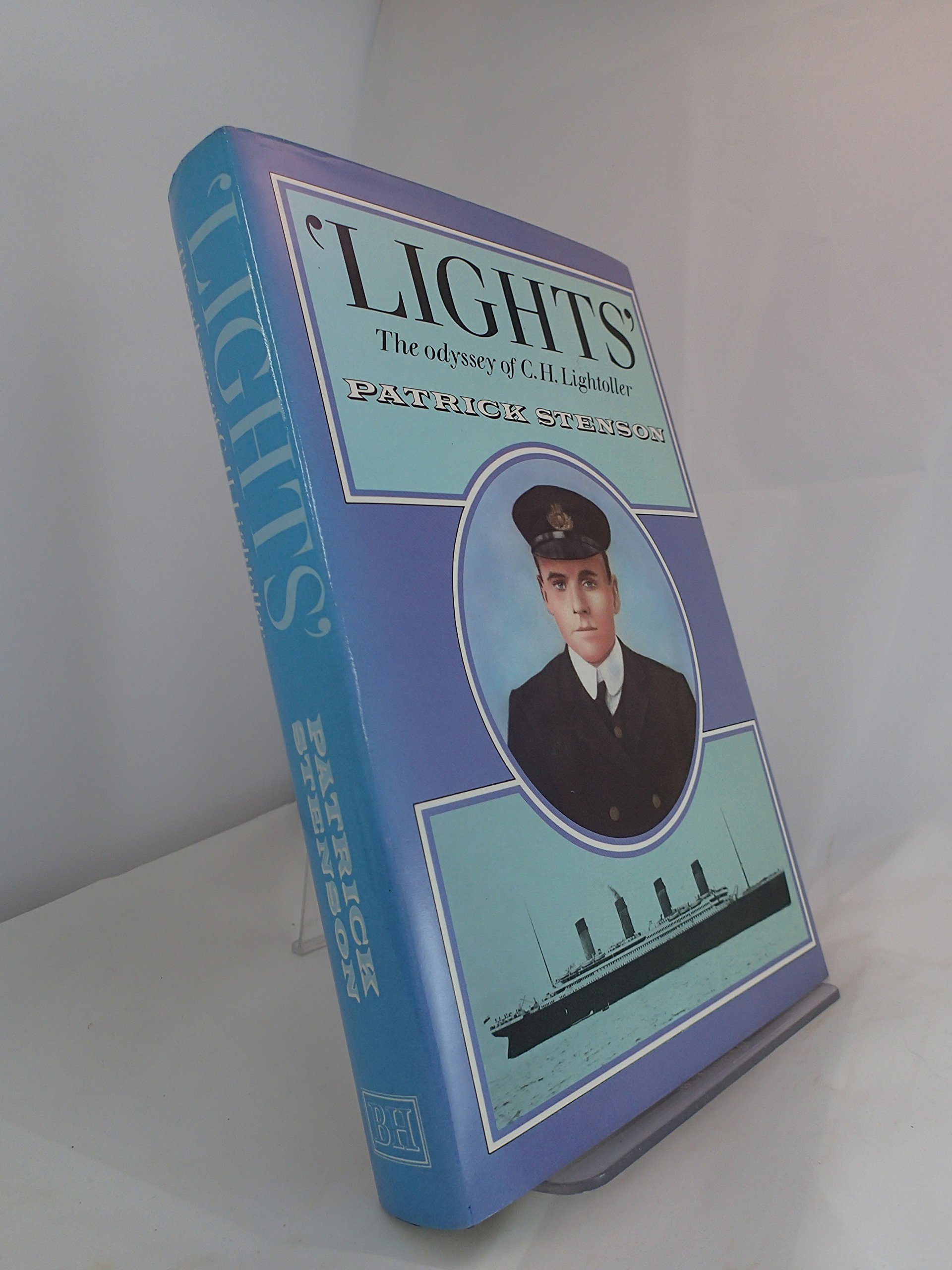 "Lights": The odyssey of C.H. Lightoller by Patrick Stenson | Goodreads