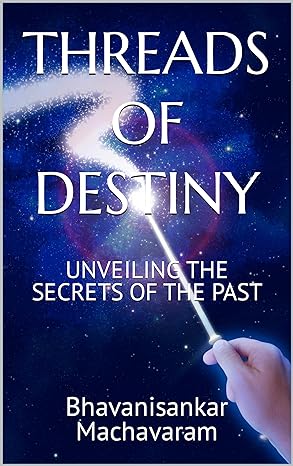 THREADS OF DESTINY: UNVEILING THE SECRETS OF THE PAST by Bhavanisankar ...