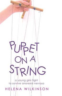 [Puppet on a String: A Young Girl's Fight to Survive Anorexia Nervosa ...
