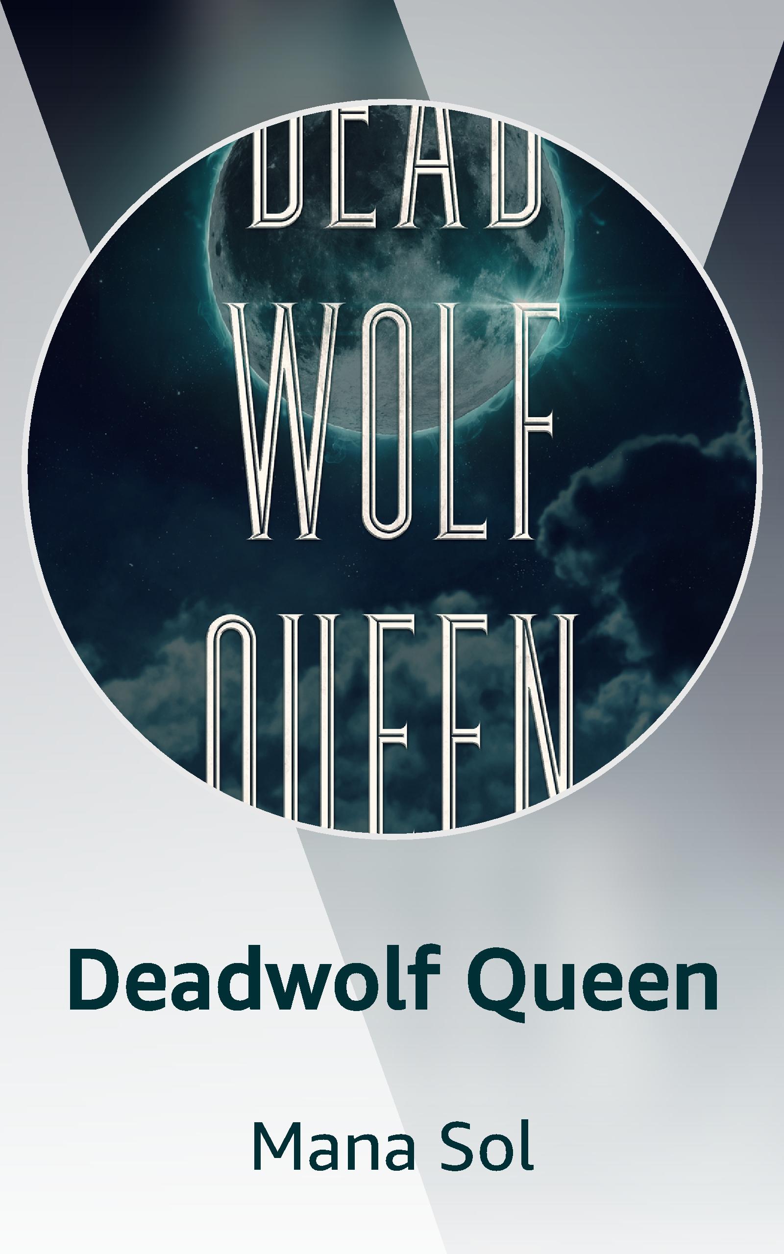 Deadwolf Queen by Mana Sol | Goodreads