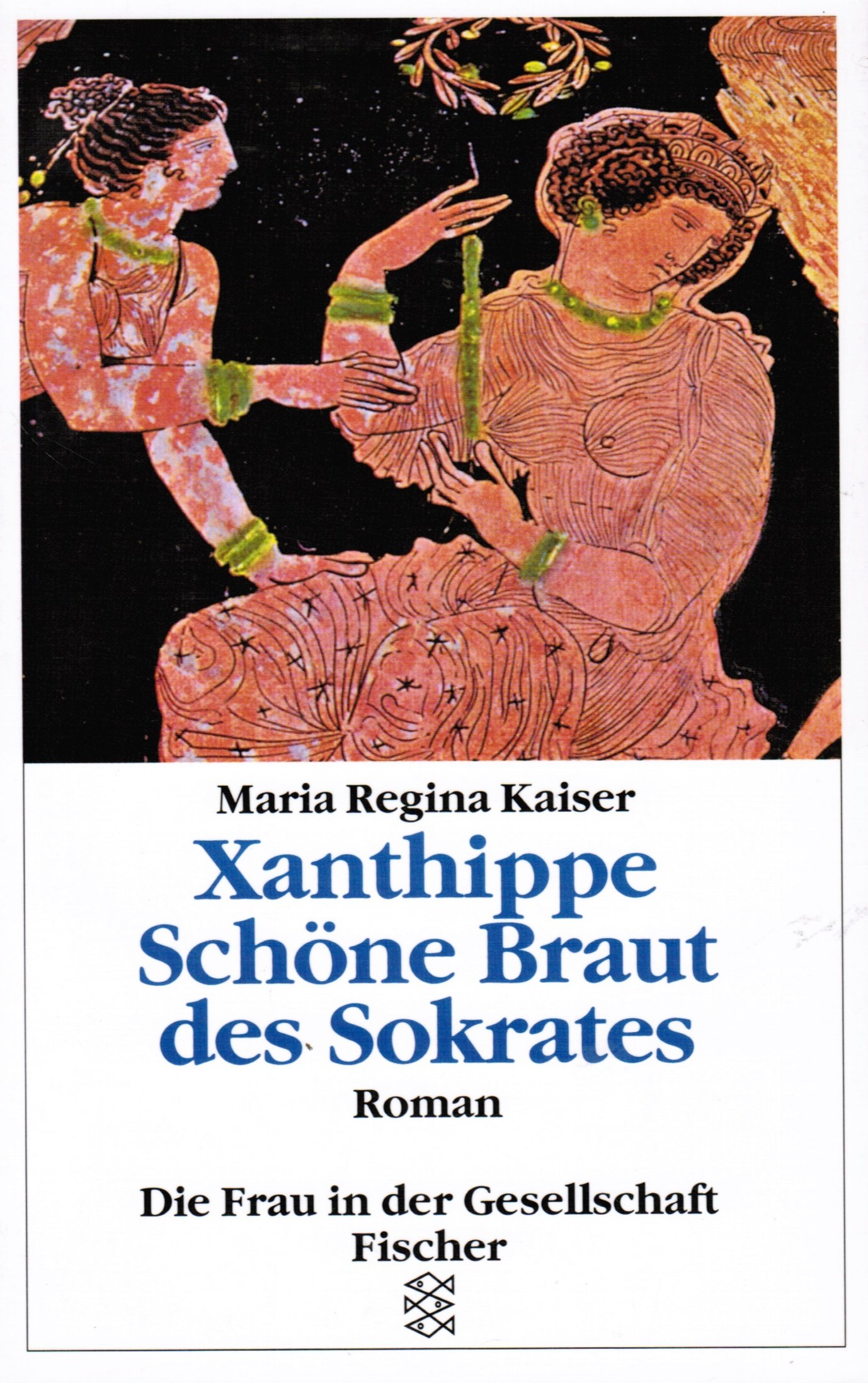 Xanthippe. Schöne Braut des Sokrates. Roman by Maria Regina Kaiser ...
