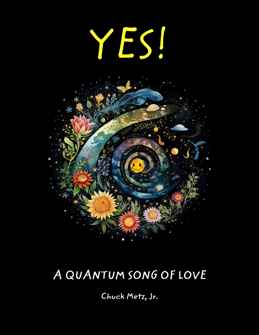 YES!: A Quantum Song of Love by Chuck Metz Jr. | Goodreads