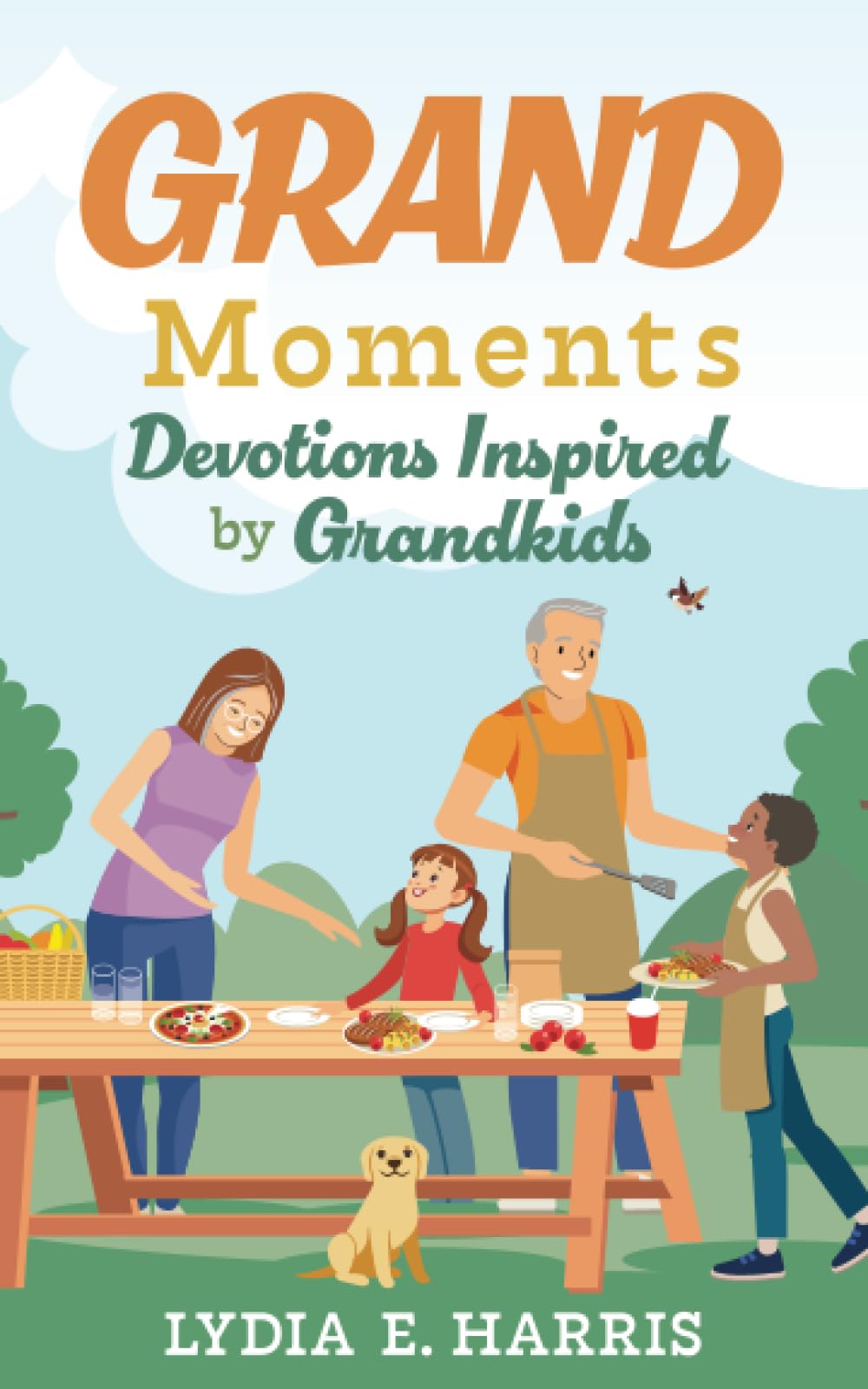 GRAND Moments: Devotions Inspired by Grandkids by Lydia E. Harris ...