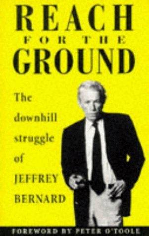 Reach for the Ground by Jeffrey Bernard by Jeffrey Bernard | Goodreads
