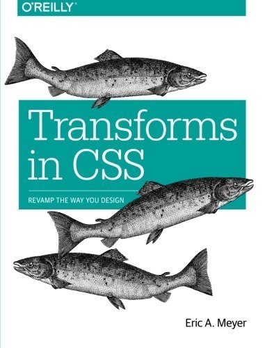 Transforms in CSS: Revamp the Way You Design by Eric A. Meyer by Eric A. Meyer | Goodreads
