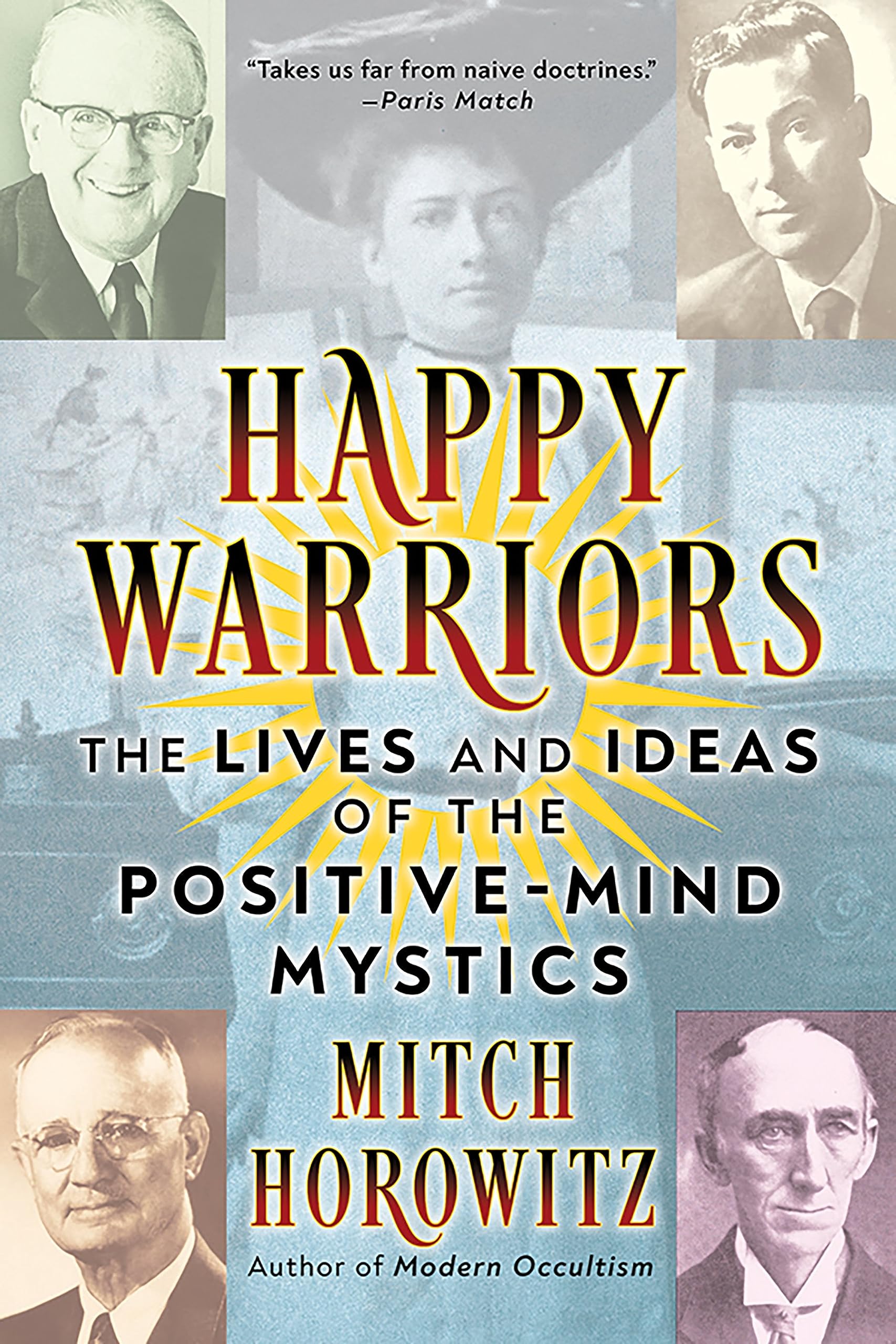 Happy Warriors: The Lives and Ideas of the Positive-Mind Mystics by ...